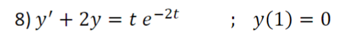 Solved y'+2y=te-2t,; y(1)=0 ﻿ solve using linear equation | Chegg.com