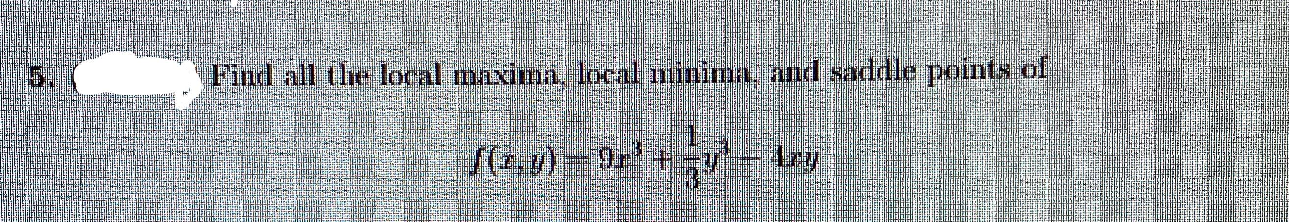 [Solved]: ( 5 . ) Find all the local maxima, local minim