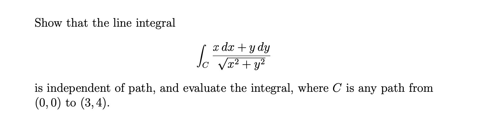 Solved Show that the line integral 1 x dx + y dy To √x² + y² | Chegg.com