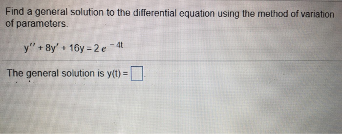 Solved Find a general solution to the differential equation | Chegg.com