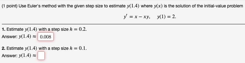 Solved (1 point) Use Euler's method with the given step size | Chegg.com