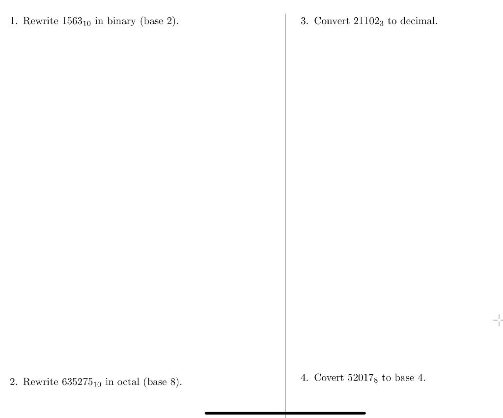 Solved 1. Rewrite 156310 in binary (base 2). 3. Convert | Chegg.com Solved 1. Rewrite 156310 in binary (base 2). 3. Convert | Chegg.com