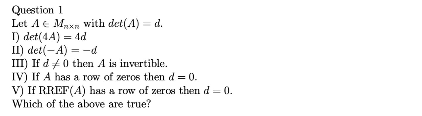 Solved Question 1 Let A e Mnxn with det(A) = d. I) det(4A) = | Chegg.com