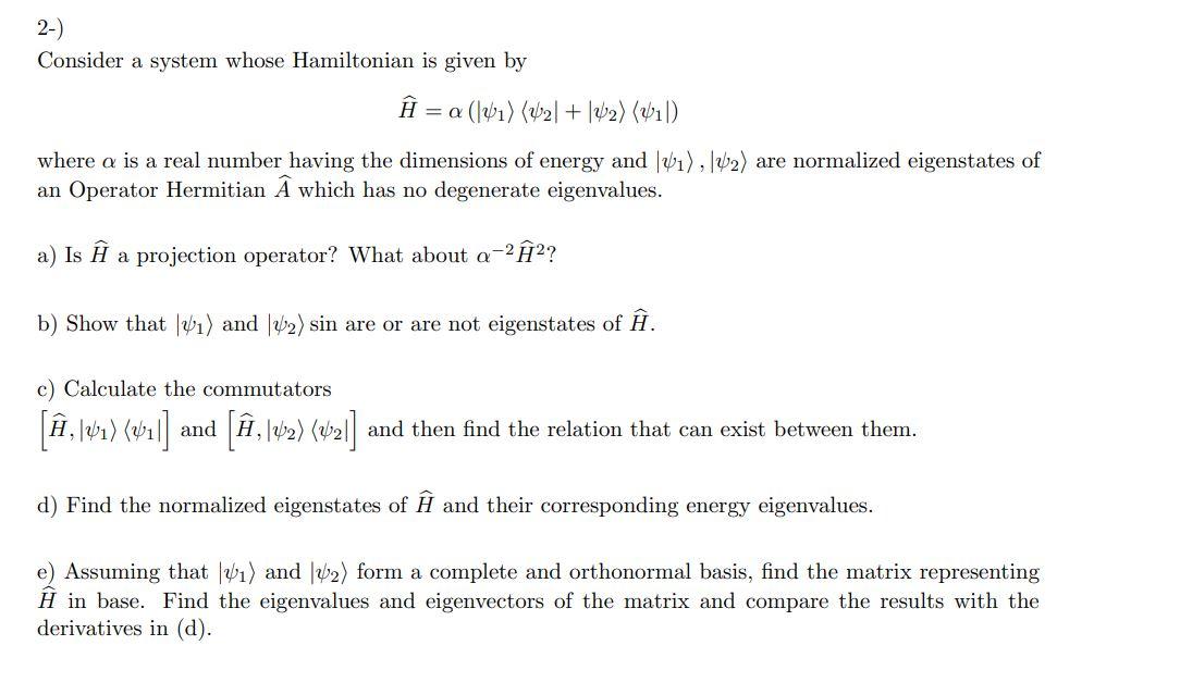 Solved 2-) Consider a system whose Hamiltonian is given by H | Chegg.com