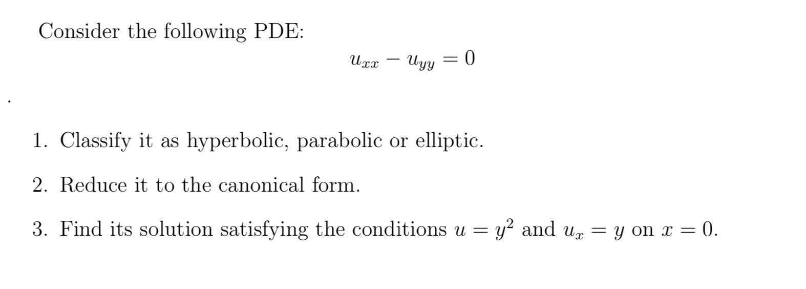 Solved Consider the following PDE: Uxx - Uyy = 0 1. Classify | Chegg.com