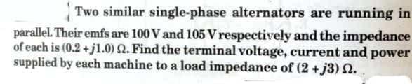 Solved Two similar single-phase alternators are running in | Chegg.com