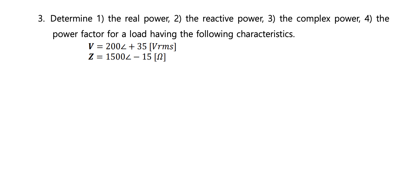 Solved Determine 1) ﻿the real power, 2) ﻿the reactive power, | Chegg.com