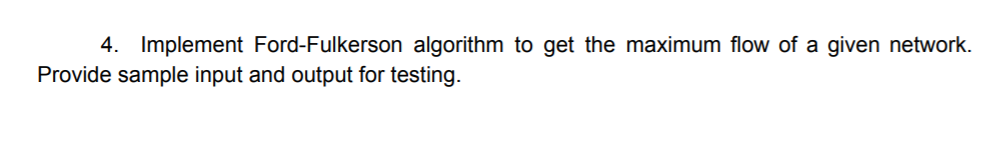 Solved 4. Implement Ford-Fulkerson algorithm to get the | Chegg.com