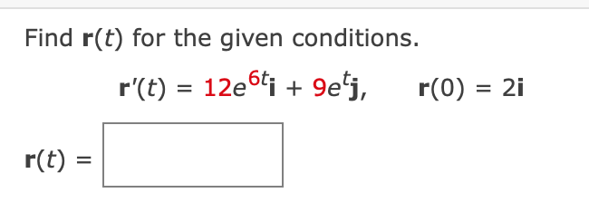 Solved Find r(t) for the given conditions. | Chegg.com
