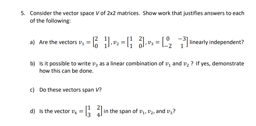 Solved 5. Consider the vector space V of 2x2 matrices. Show | Chegg.com