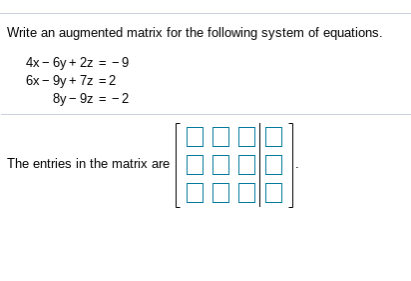 Solved Write an augmented matrix for the following system of | Chegg.com