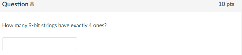 Solved Question 8 10 pts How many 9-bit strings have exactly | Chegg.com