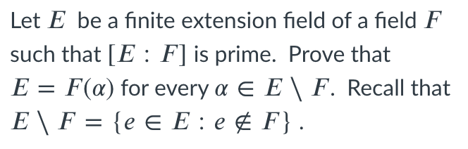Solved Let E be a finite extension field of a field F such | Chegg.com