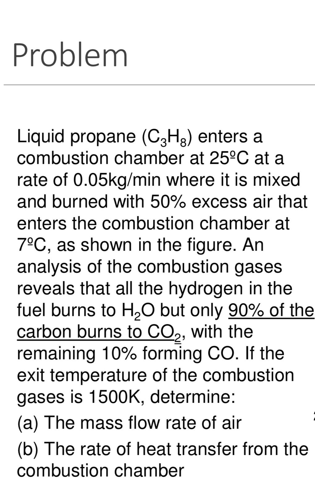 Solved Problem Liquid propane (C2H2) enters a combustion | Chegg.com