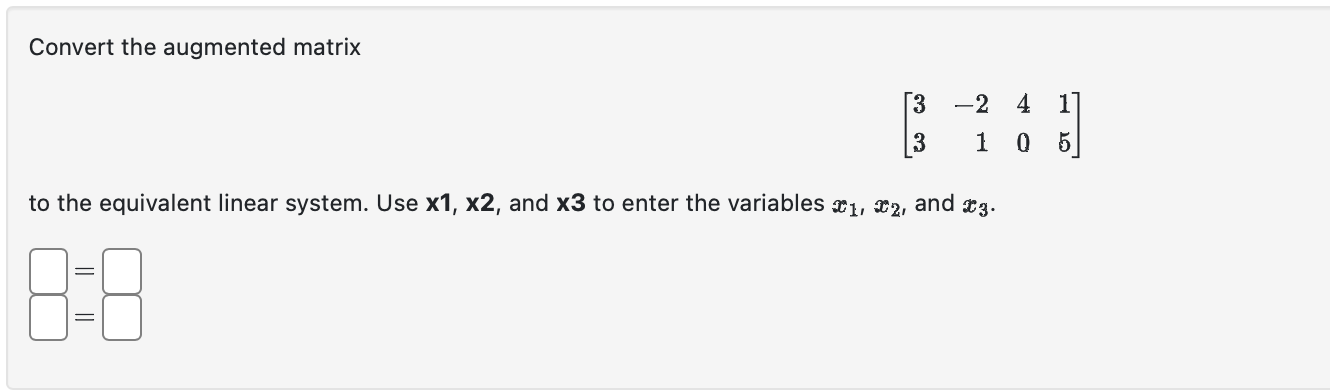 Solved Convert the augmented matrix[3-2413105]to the | Chegg.com