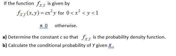 Solved If the function fx,y is given by fxy(x,y) = cx’y for | Chegg.com