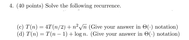 Solved 4. (40 points) Solve the following recurrence. (c) | Chegg.com