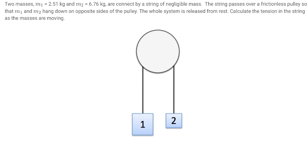 Solved Two Masses Mi 2 51 Kg And M2 6 76 Kg Are Connect By