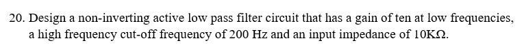 Solved 20. Design a non-inverting active low pass filter | Chegg.com
