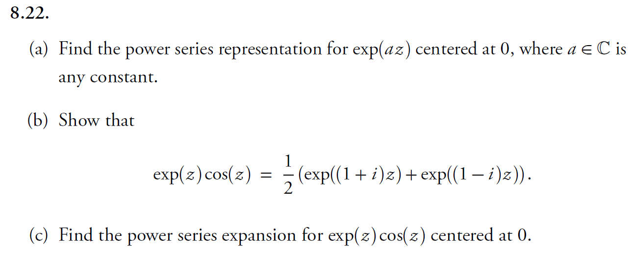 Solved (a) Find the power series representation for exp(az) | Chegg.com