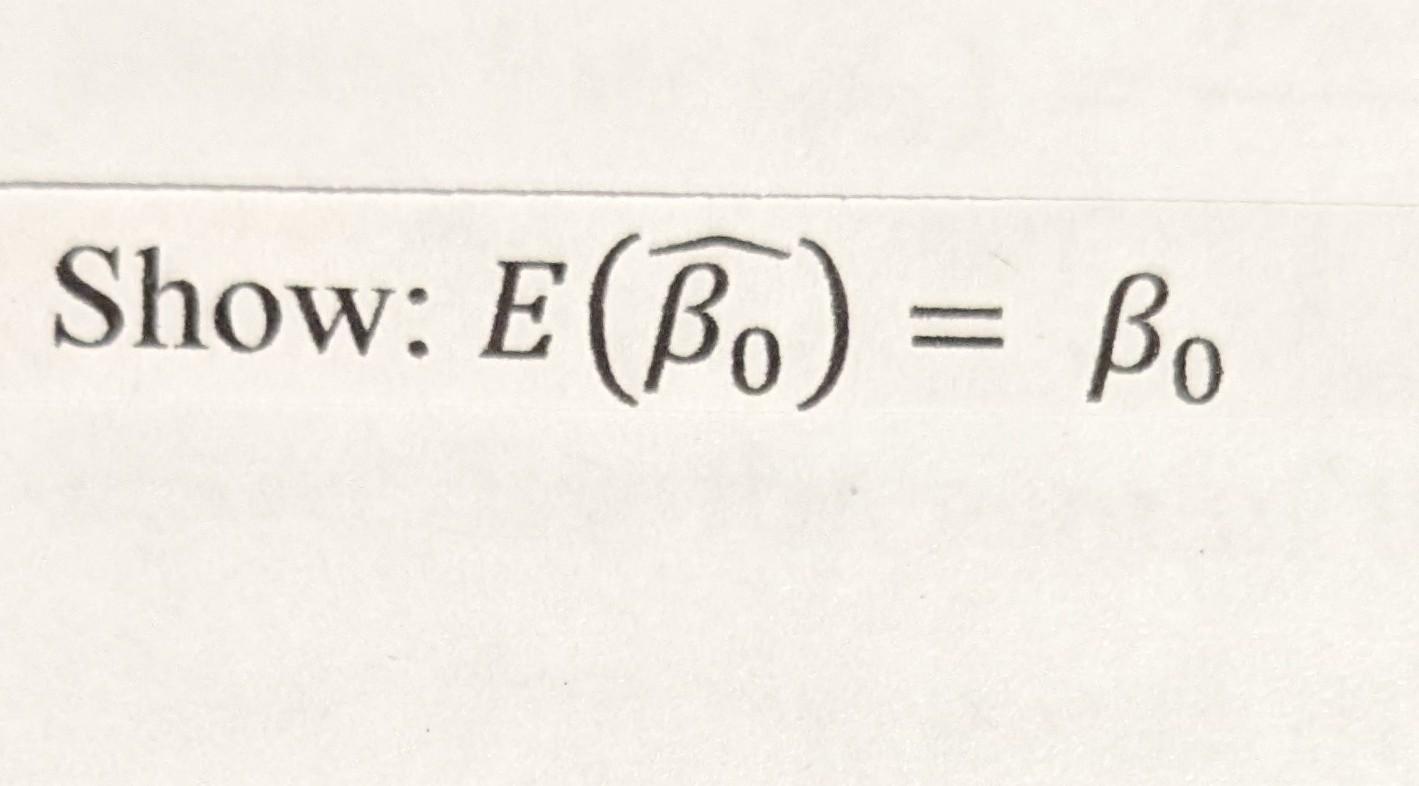 Solved E(β0)=β0 | Chegg.com