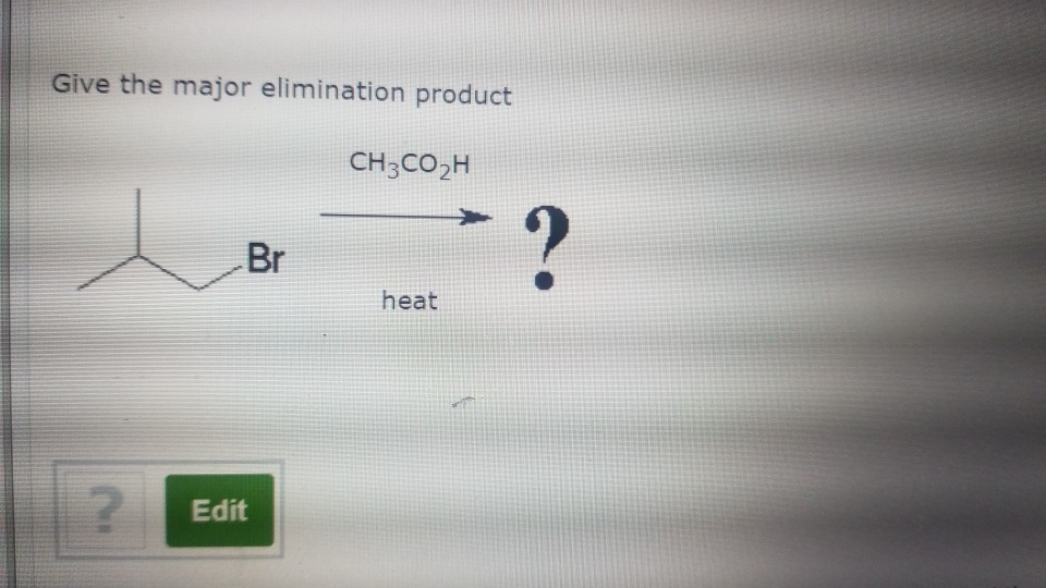 Solved Give the major elimination product CH3CO2H heat Edit | Chegg.com