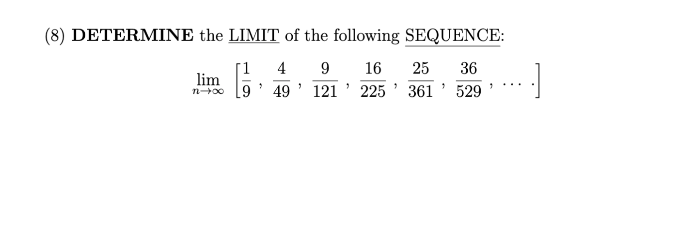Solved (8) DETERMINE the LIMIT of the following SEQUENCE: | Chegg.com