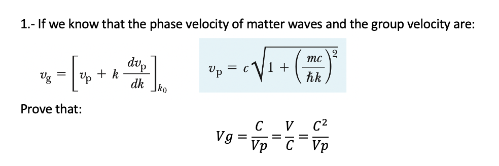 Solved 1.- If we know that the phase velocity of matter | Chegg.com