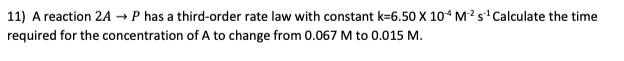 Solved 11) A reaction 2A - P has a third-order rate law with | Chegg.com