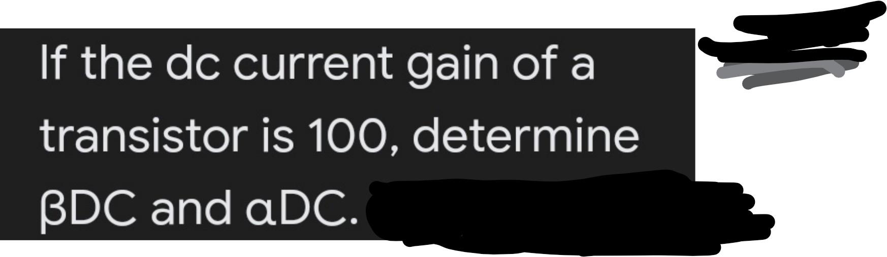 Solved If the dc current gain of a transistor is 100, | Chegg.com