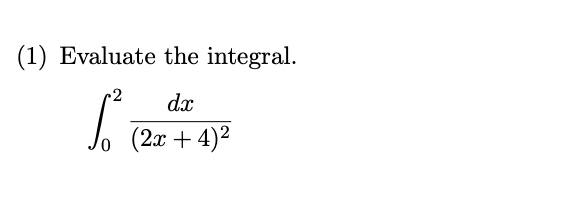 Solved (1) Evaluate the integral. ∫02(2x+4)2dx | Chegg.com
