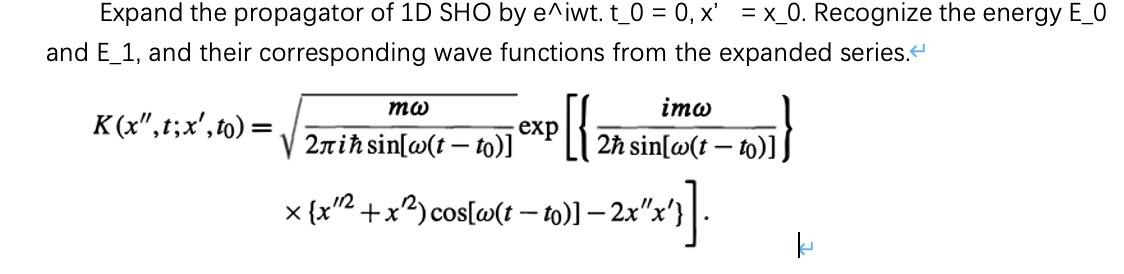 Solved Expand the propagator of 1D SHO by e^iwt. t_0 = 0, x' | Chegg.com