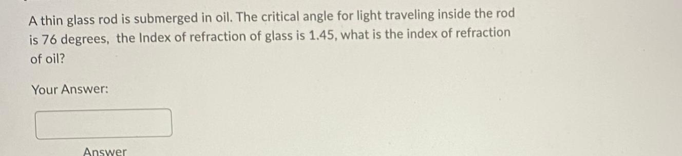 Solved A thin glass rod is submerged in oil. The critical | Chegg.com