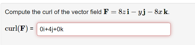 Solved Compute the curl of the vector field F=8zi−yj−8xk | Chegg.com