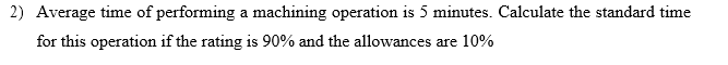 Solved 2) Average time of performing a machining operation | Chegg.com