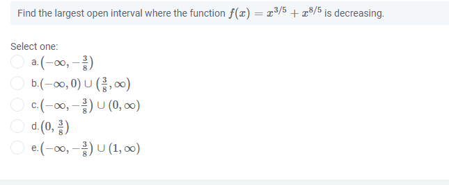 Solved Find the largest open interval where the function | Chegg.com