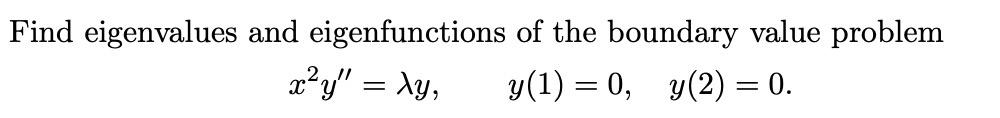 Solved Find eigenvalues and eigenfunctions of the boundary | Chegg.com