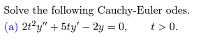 Solved Solve the following Cauchy-Euler odes. (a) | Chegg.com
