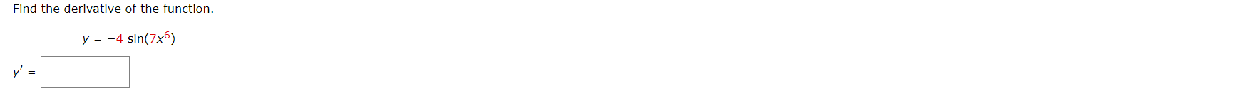 Solved Find the derivative of the function. y=−4sin(7x6) | Chegg.com
