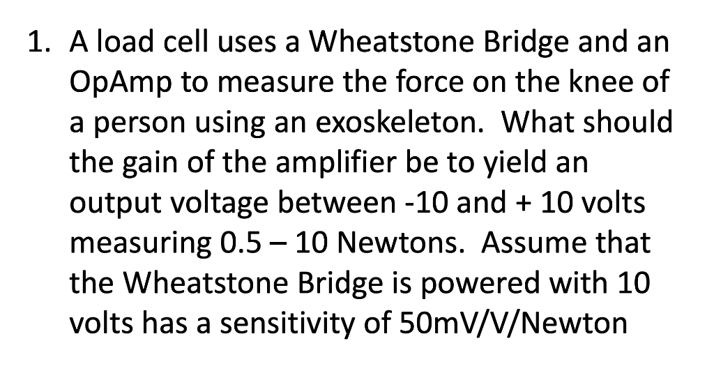 Solved 1. A load cell uses a Wheatstone Bridge and an OpAmp | Chegg.com