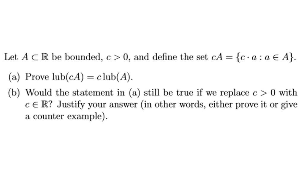 Solved Let ACR be bounded, c > 0, and define the set cA -[c | Chegg.com