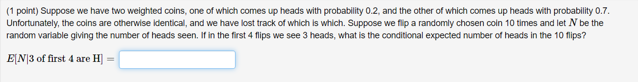 Solved (1 point) Suppose we have two weighted coins, one of | Chegg.com