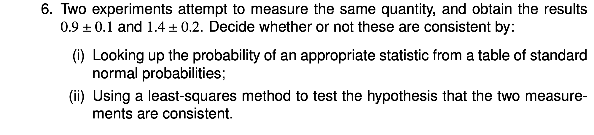 Solved 6. Two experiments attempt to measure the same | Chegg.com
