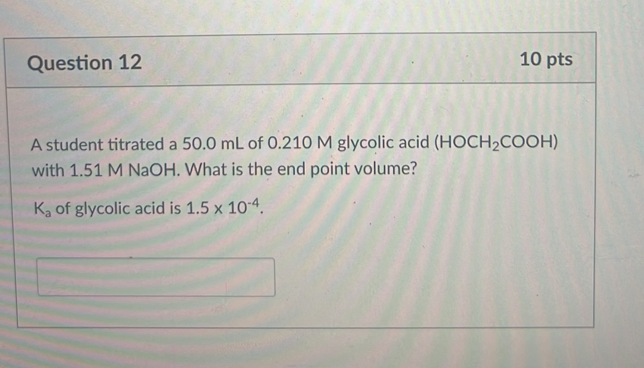 Solved A student titrated a 50.0 mL of 0.210M glycolic acid | Chegg.com