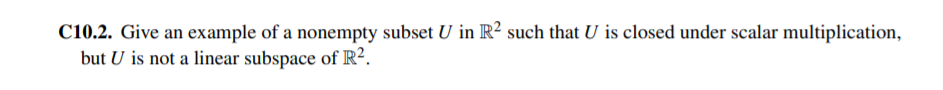 Solved C10.2. Give an example of a nonempty subset U in R2 | Chegg.com