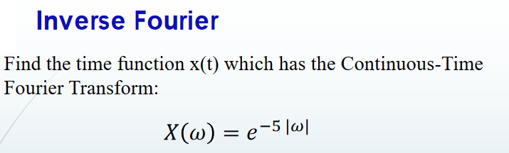 Solved Inverse Fourier Find the time function x(t) which has | Chegg.com