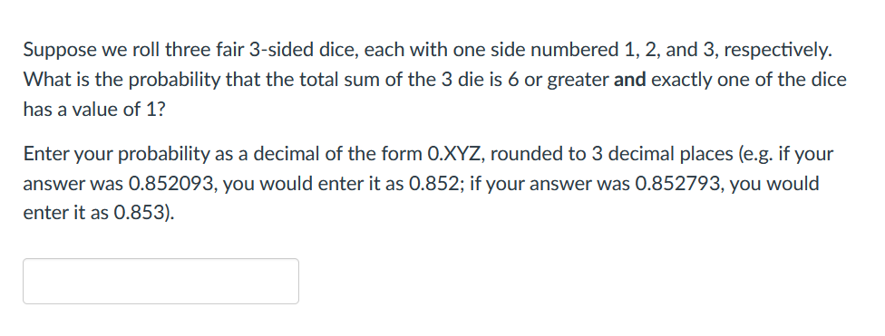Solved Suppose we roll three fair 3-sided dice, each with | Chegg.com