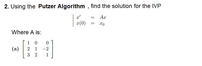 Solved 2 Using The Putzer Algorithm Find The Solution For 0747