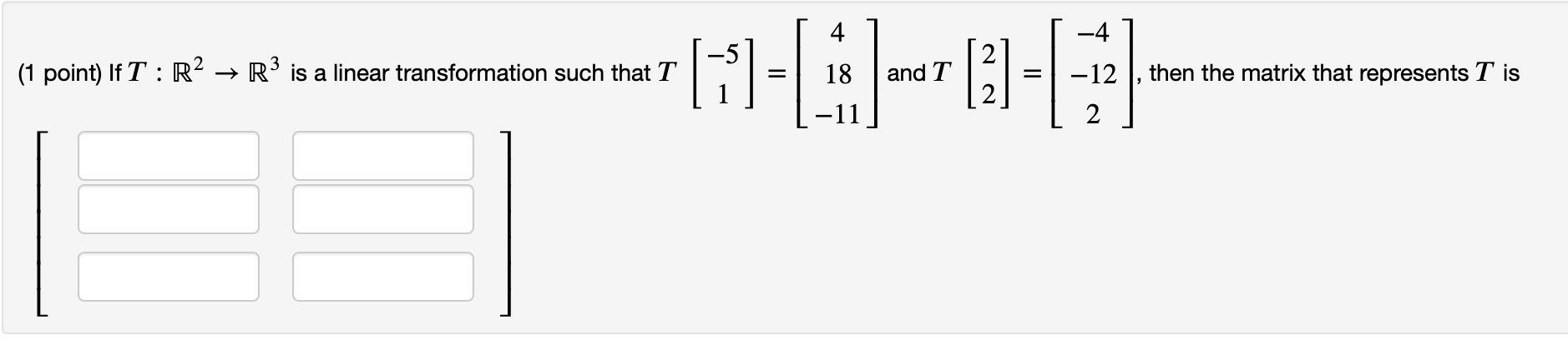 Solved (1 point) IfT : R2 → R3 is a linear transformation | Chegg.com
