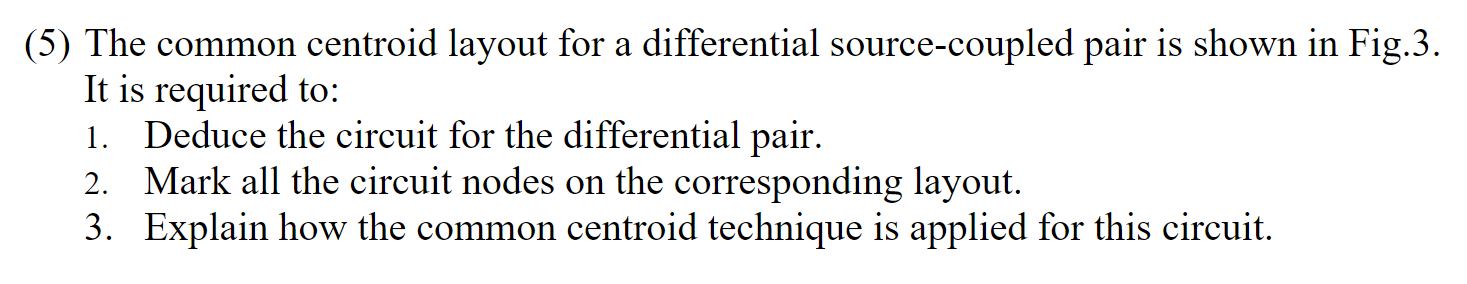 Solved (5) The common centroid layout for a differential | Chegg.com